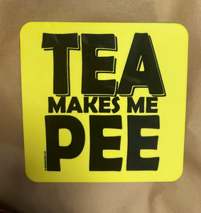 Funny / Rude Coaster - Tea Makes Me Pee – The Post House - Home of ...